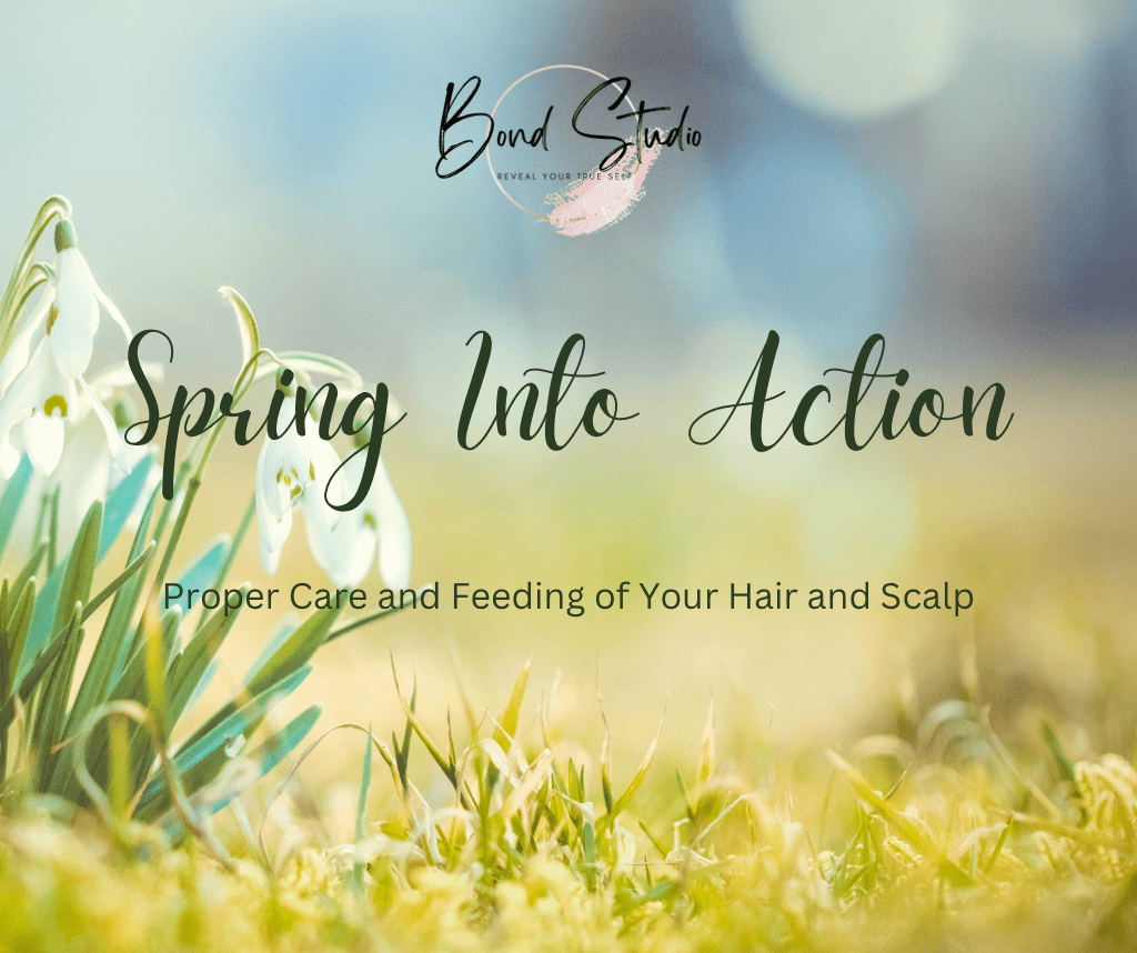 Spring into Action: Proper Care and Feeding of Your Hair and Scalp ...